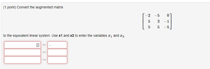 Solved (1 point) Convert the augmented matrix | Chegg.com