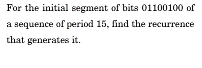 Solved For the initial segment of bits 01100100 of a | Chegg.com