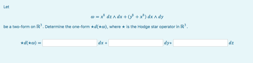 Solved Let ω=x8dz∧dx+(y8+x8)dx∧dy be a two-form on R3. | Chegg.com