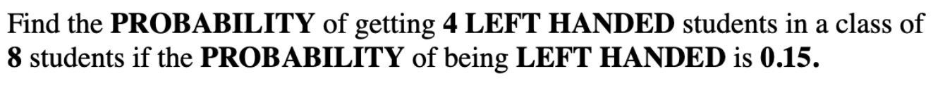 Solved Find the PROBABILITY of getting 4 LEFT HANDED | Chegg.com