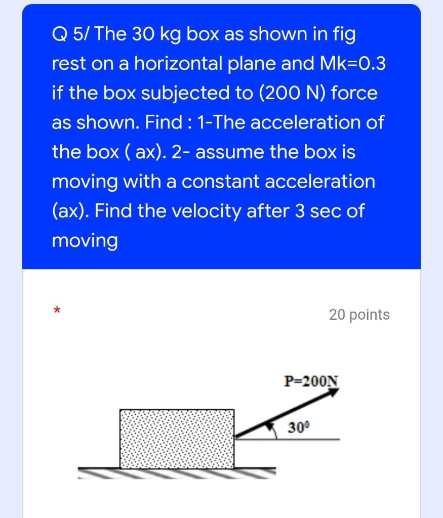 Solved Q 5/ The 30 kg box as shown in fig rest on a | Chegg.com