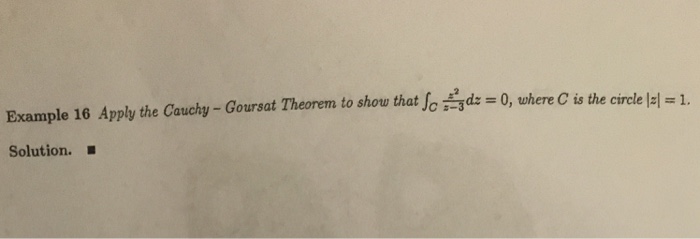 Solved Example 16 Apply the Cauchy-Goursat Theorem to show | Chegg.com