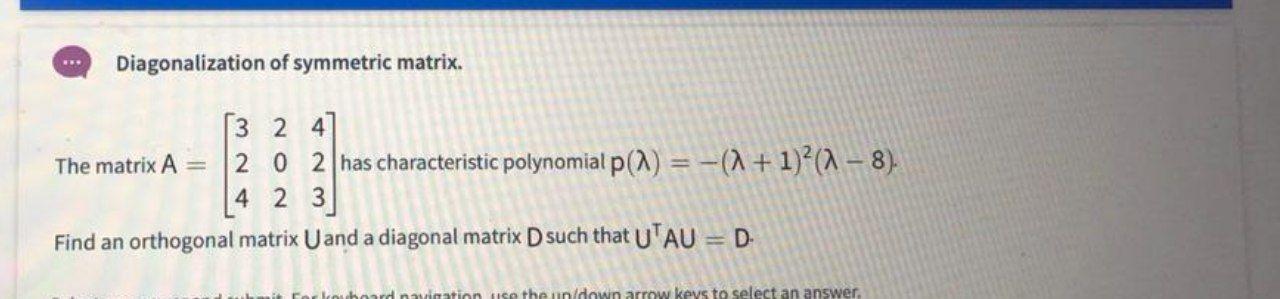 Solved Diagonalization of symmetric matrix. [3 2 47 The | Chegg.com