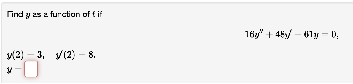 Solved Find y as a function of t if 16y′′+48y′+61y=0 | Chegg.com