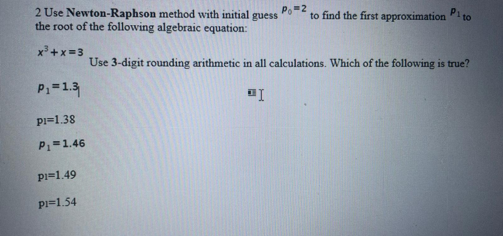 Solved Po=2 2 Use Newton-Raphson method with initial guess | Chegg.com