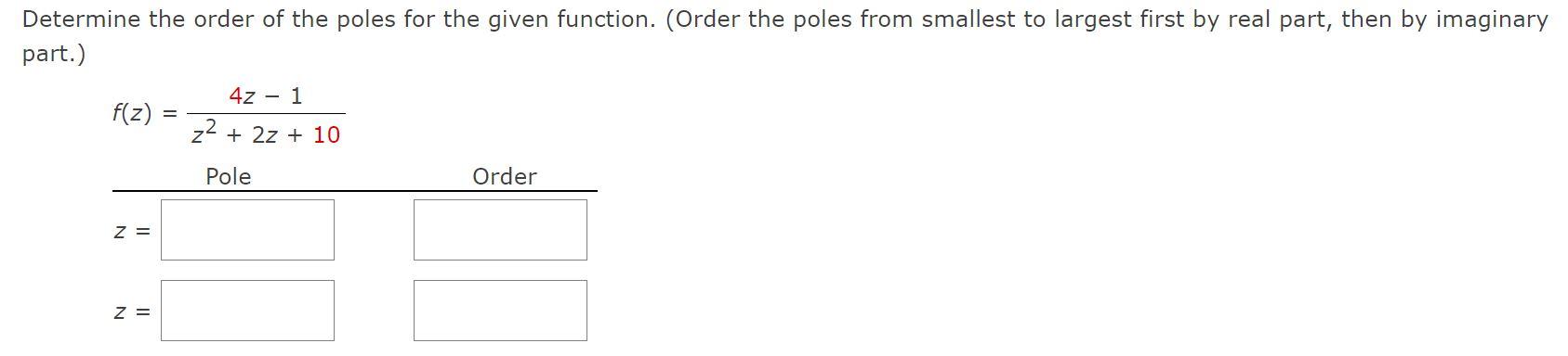 Solved Determine the order of the poles for the given | Chegg.com