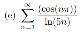 Solved (e) ∑n=1∞ln(5n)(cos(nπ)) | Chegg.com