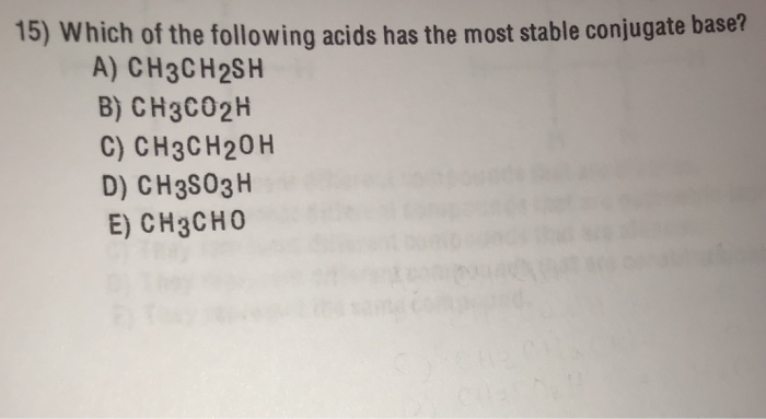 Solved 15) Which of the following acids has the most stable | Chegg.com