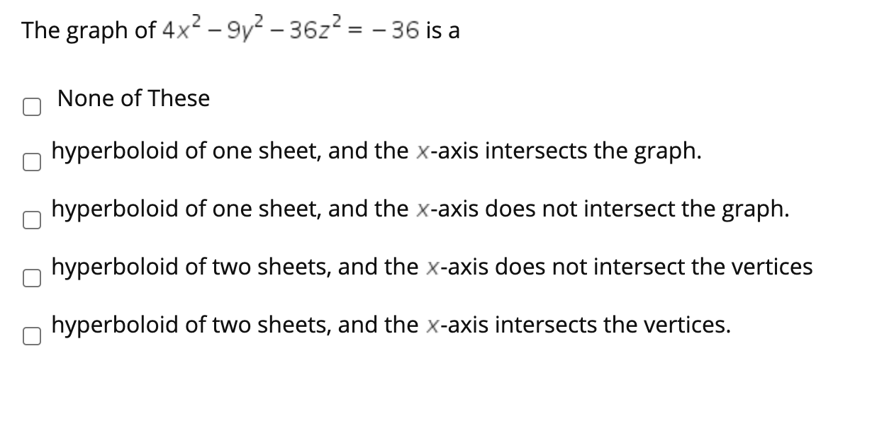Solved The graph of 4x2 – 9y2 - 3622 = -36 is a None of | Chegg.com