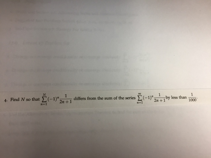 Solved Find N so that sigma^N_n = 1 (-1)^n 1/2n+ 1 differs | Chegg.com