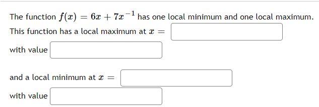 Solved The function f(x)=6x+7x−1 has one local minimum and | Chegg.com