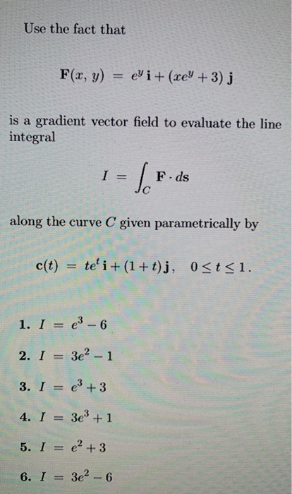 Solved Use the fact that F(x, y)ei + (xe + 3) j is a | Chegg.com