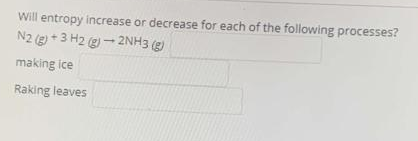 Solved Will entropy increase or decrease for each of the | Chegg.com