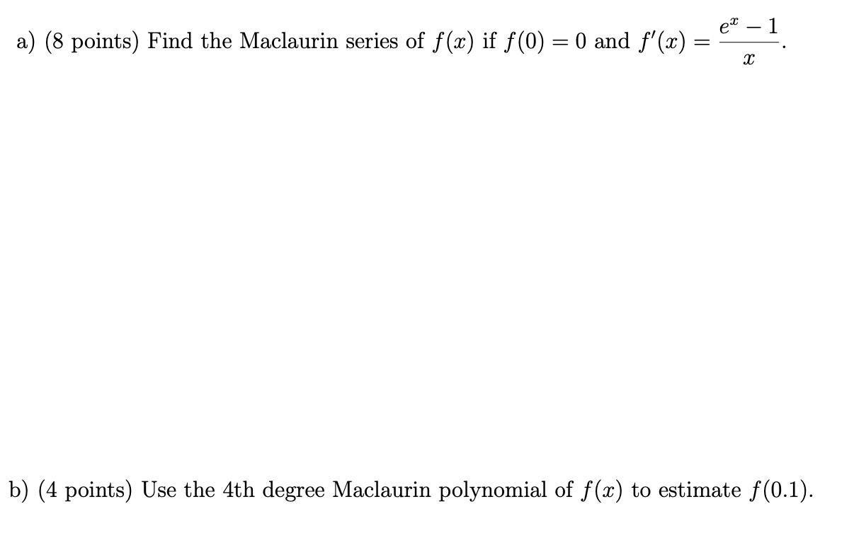 Solved a) (8 points) Find the Maclaurin series of f(x) if | Chegg.com