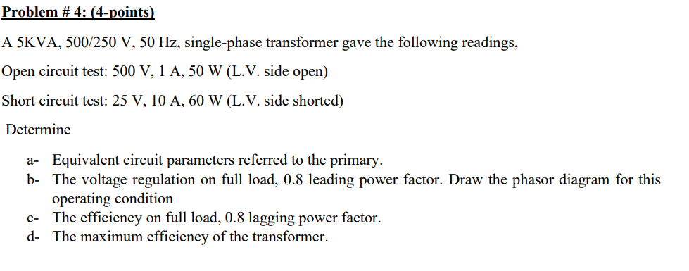 Solved Problem # 4: (4-points) A 5KVA,500/250 V,50 Hz, | Chegg.com