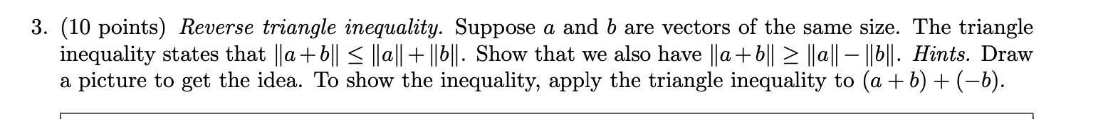 Solved 3. (10 points) Reverse triangle inequality. Suppose a | Chegg.com