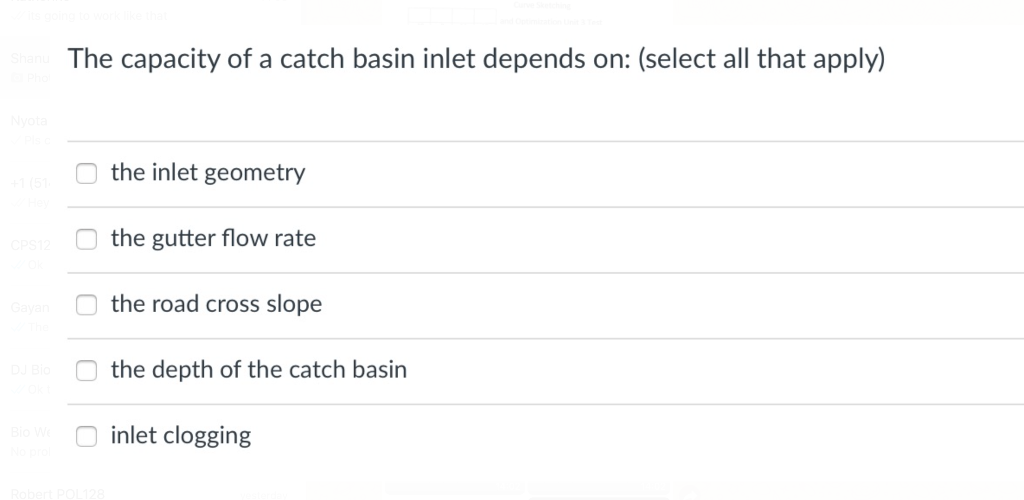 Solved The capacity of a catch basin inlet depends on: | Chegg.com