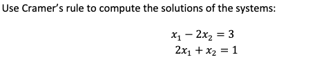 Solved Use Cramer's rule to compute the solutions of the | Chegg.com