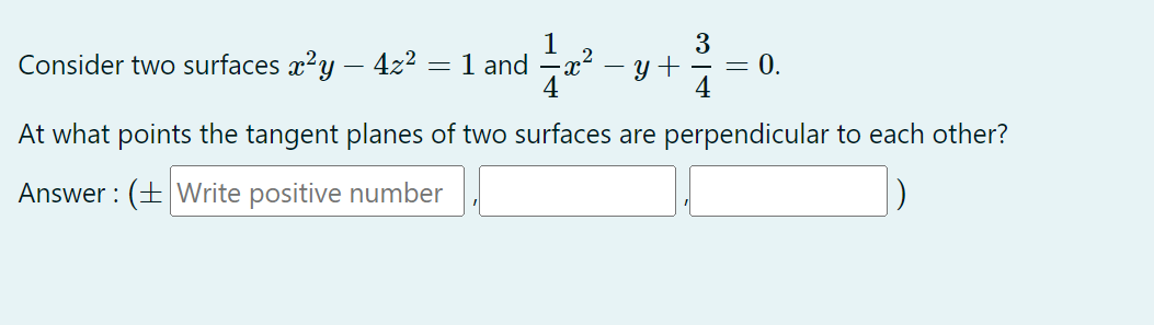 Solved Consider two surfaces x2y-4z2=1 ﻿and 14x2-y+34=0.At | Chegg.com