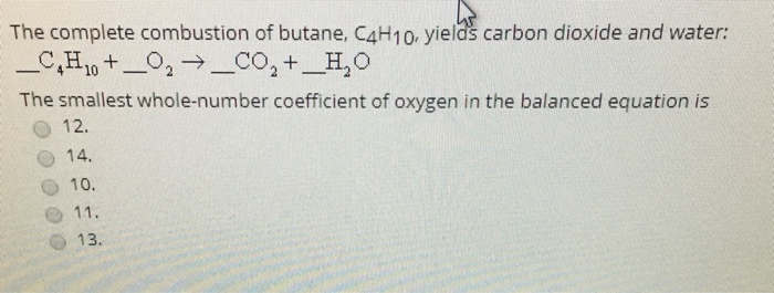 Solved The complete combustion of butane, C4H10, yields | Chegg.com