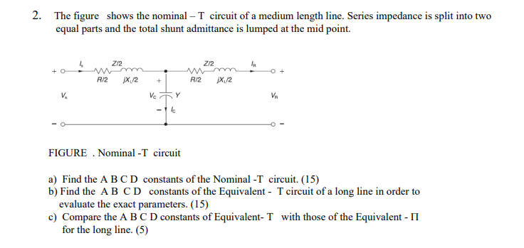 Solved 2. The figure shows the nominal – T circuit of a | Chegg.com