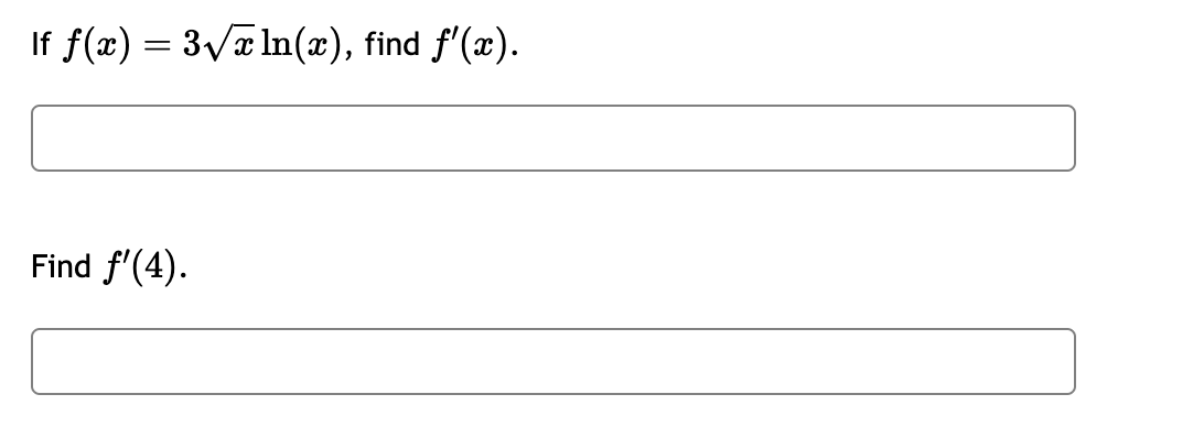 Solved If f(x)=3xln(x) Find f′(4).Let f(x)=5x4ln(x)+32x6 | Chegg.com