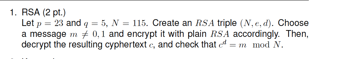 Solved RSA (2 ﻿pt.)Let p=23 ﻿and q=5,N=115. ﻿Create an RSA | Chegg.com