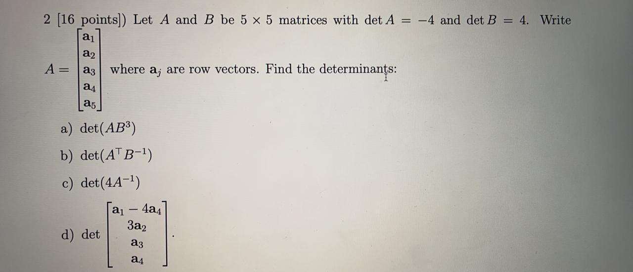 Solved 2 (16 points]) Let A and B be 5 x 5 matrices with det | Chegg.com
