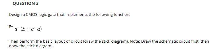 Solved QUESTION 3 Design a CMOS logic gate that implements | Chegg.com
