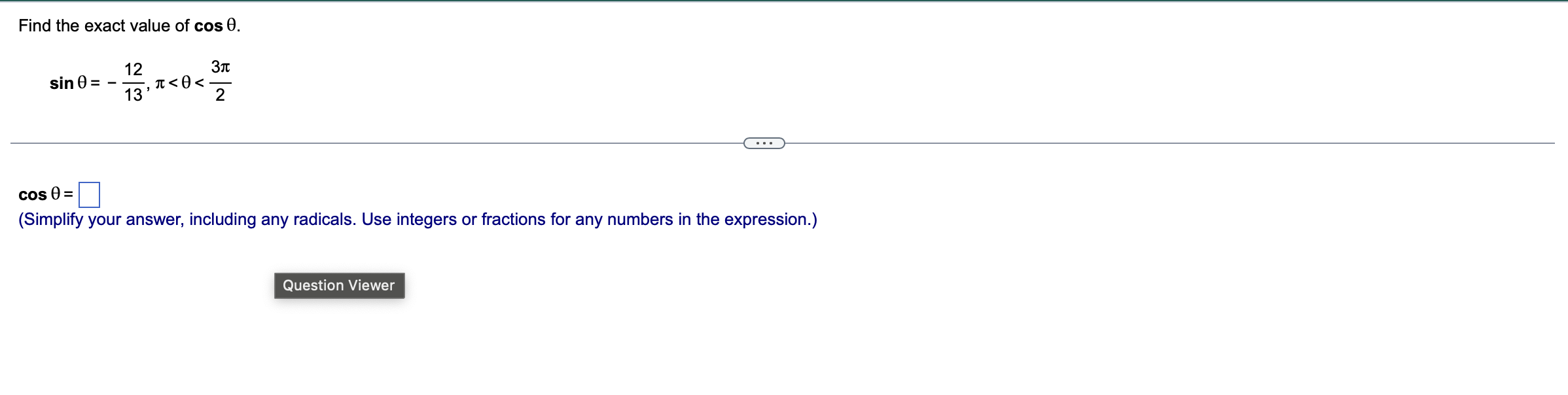 Solved Find the exact value of cosθ. sinθ=−1312,π