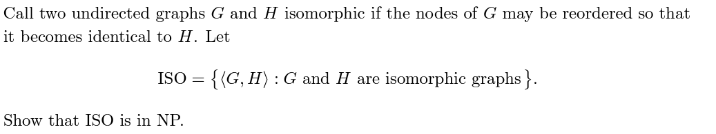 Solved Call two undirected graphs G and H isomorphic if the | Chegg.com