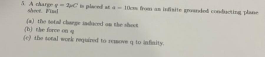 Solved 5. A charge q = 2C is placed at a = 10cm from an | Chegg.com