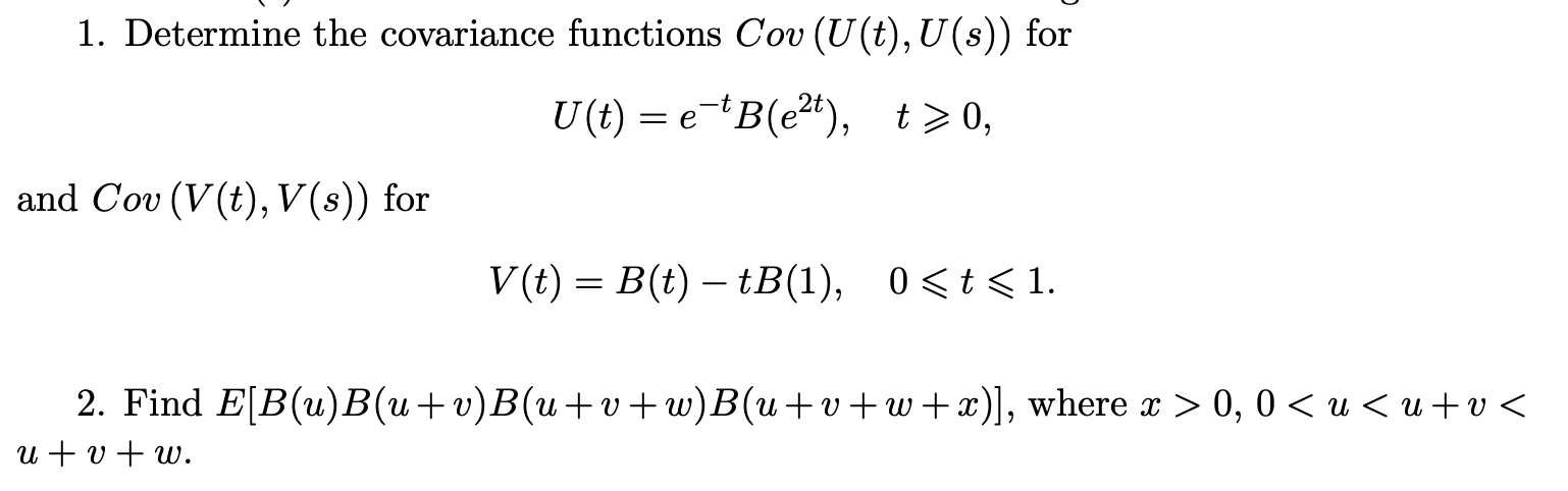 Solved Find E[B(u)B(u+v)B(u+v+w)B(u+v+w+x)], ﻿where | Chegg.com