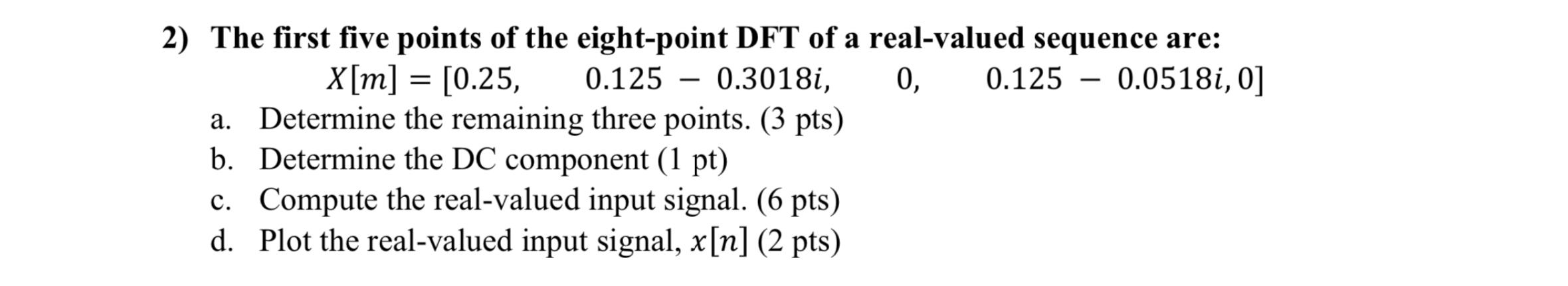 Solved 2) The first five points of the eight-point DFT of a | Chegg.com