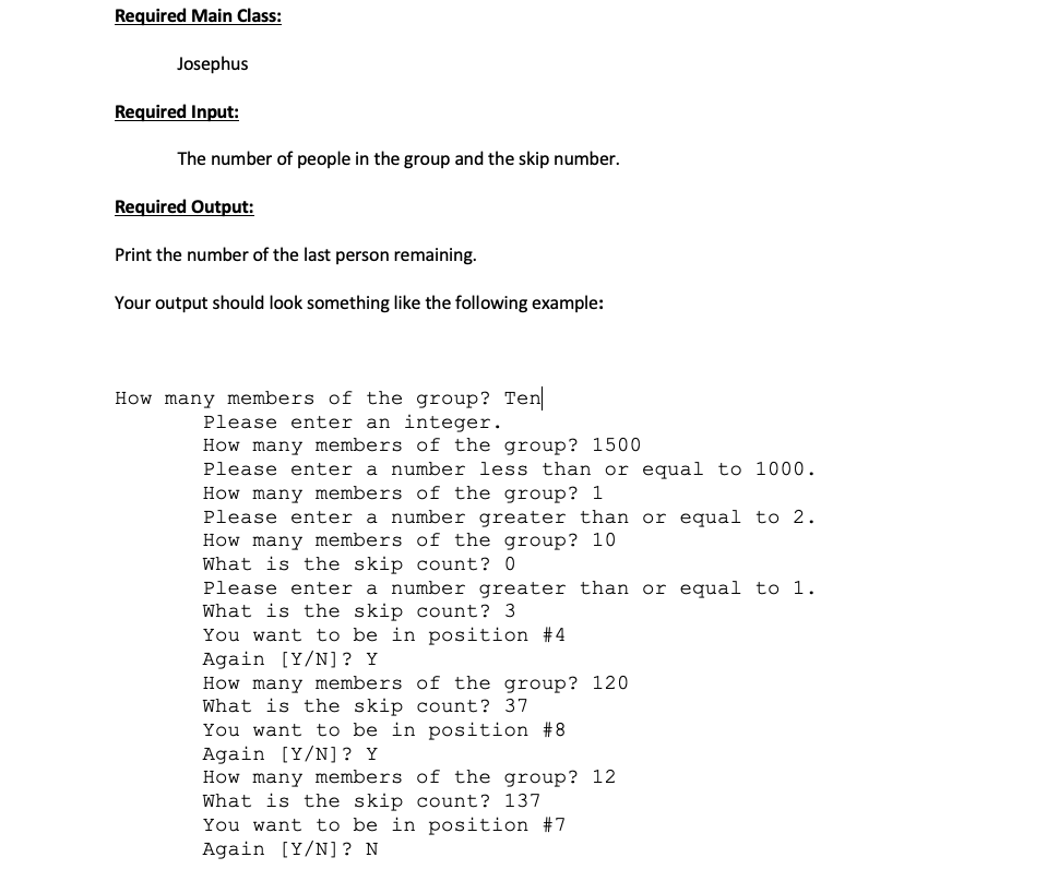 Solved Josephus! Problem Description: In computer science | Chegg.com