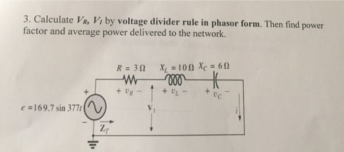 Solved 3. Calculate VR, V1 by voltage divider rule in phasor | Chegg.com