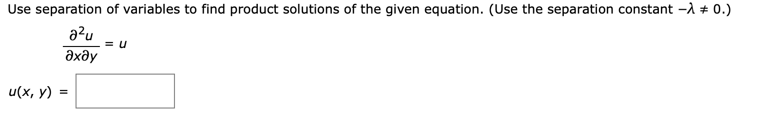 Solved Use separation of variables to find product solutions | Chegg.com