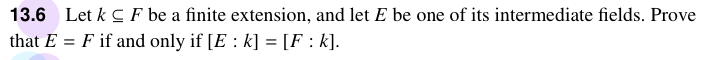 Solved 13.6 ﻿Let ksubeF be a finite extension, and let E ﻿be | Chegg.com