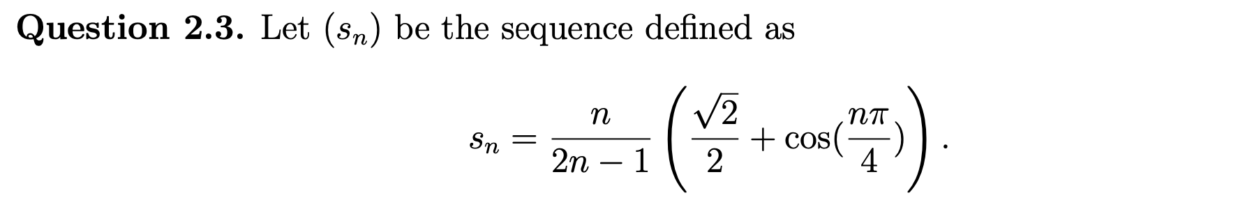 Solved Question 2.3. Let (sn) be the sequence defined as n | Chegg.com