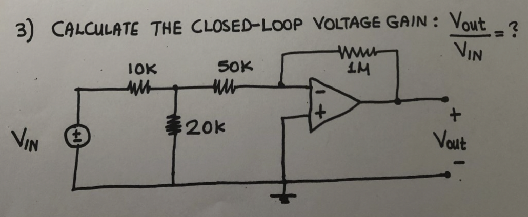 Solved 3) CALCULATE THE CLOSED-LOOP VOLTAGE GAIN: out = ? | Chegg.com