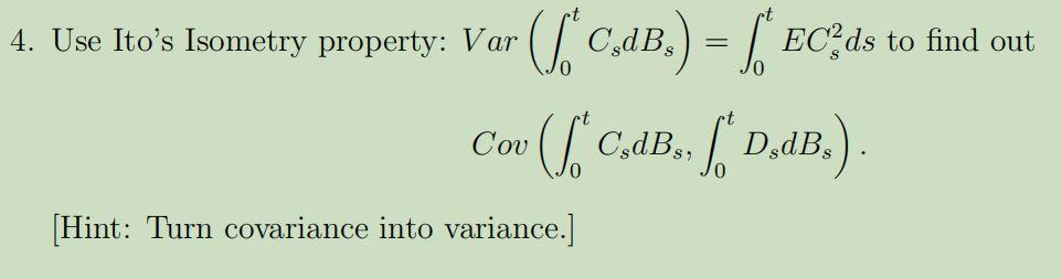 4. Use Ito's Isometry property: Var (*C.dB.) = f* | Chegg.com