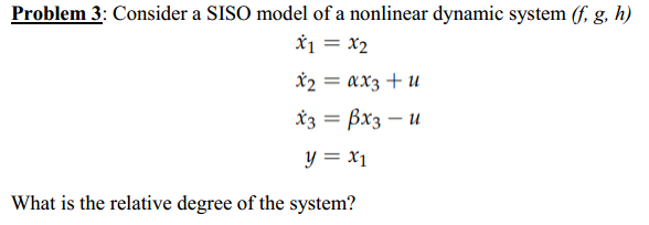 Solved Problem 3: Consider a SISO model of a nonlinear | Chegg.com