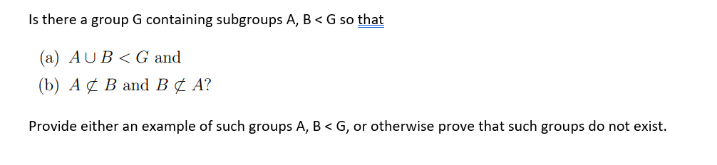 Solved Is there a group G containing subgroups A,B | Chegg.com