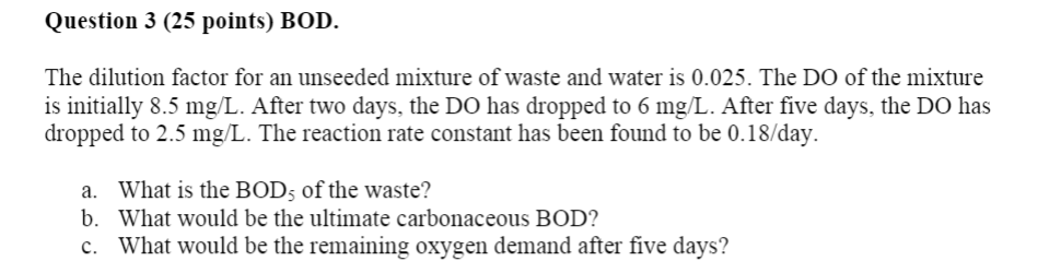 Solved Question 3 (25 points) BOD. The dilution factor for | Chegg.com