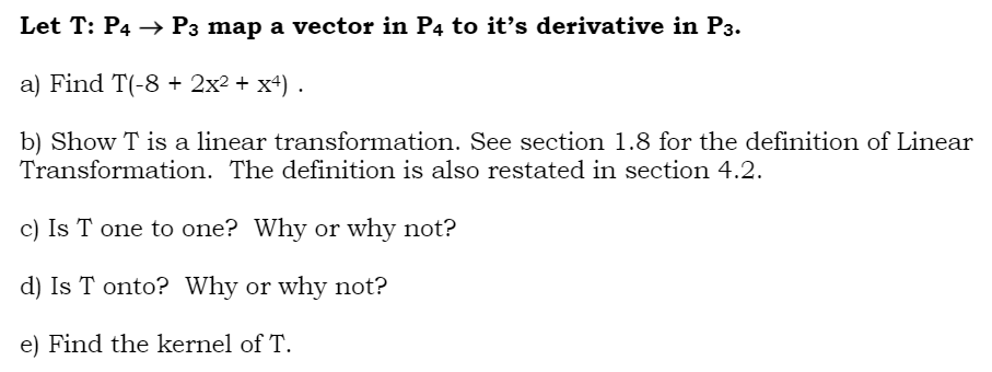 Solved Let T: P4 → P3 map a vector in P4 to it's derivative | Chegg.com