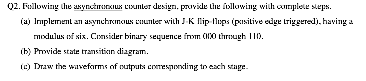 Solved Q2. Following the asynchronous counter design, | Chegg.com
