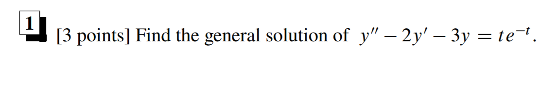Solved [3 points] Find the general solution of y" – 2y' – 3y | Chegg.com