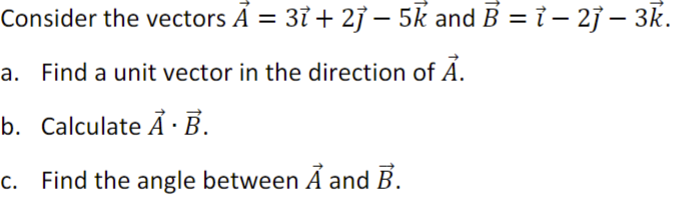 Solved Consider the vectors A=3 +2 −5k and B= −2 −3k. a. | Chegg.com