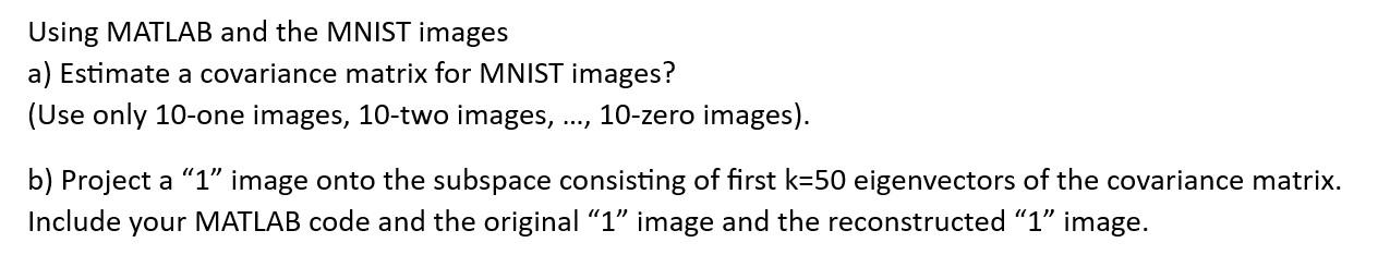 Solved Using MATLAB and the MNIST images a) Estimate a | Chegg.com