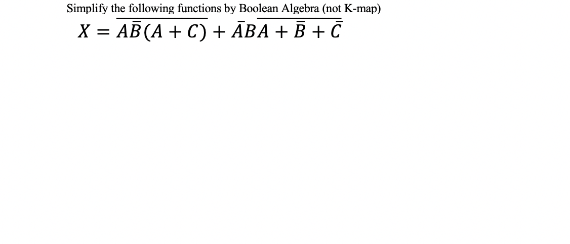 Solved Simplify the following functions by Boolean Algebra | Chegg.com
